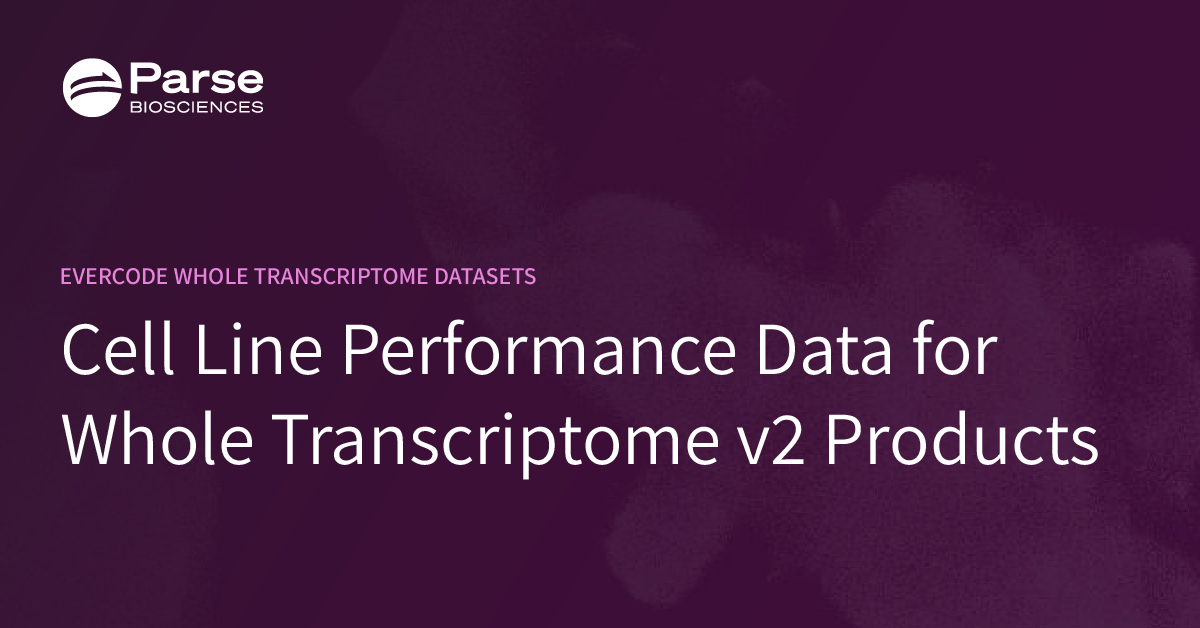 Evercode Whole Transcriptome v2 Dataset for Cell Lines Evercode Whole Transcriptome v2 Dataset for Cell Lines